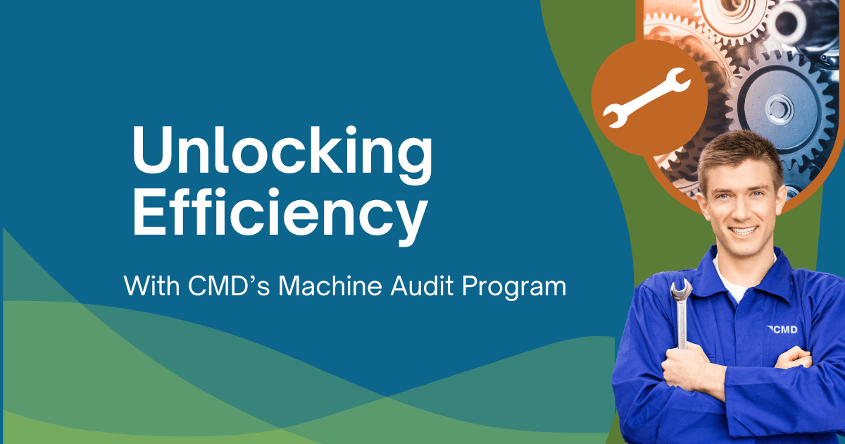 Unlocking Efficiency with CMD's Machine Audit Program | CMD Corporation